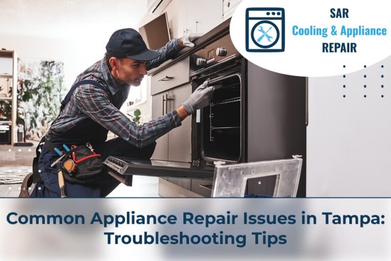 Common Appliance Repair Issues in Tampa: Troubleshooting Tips - SAR ...