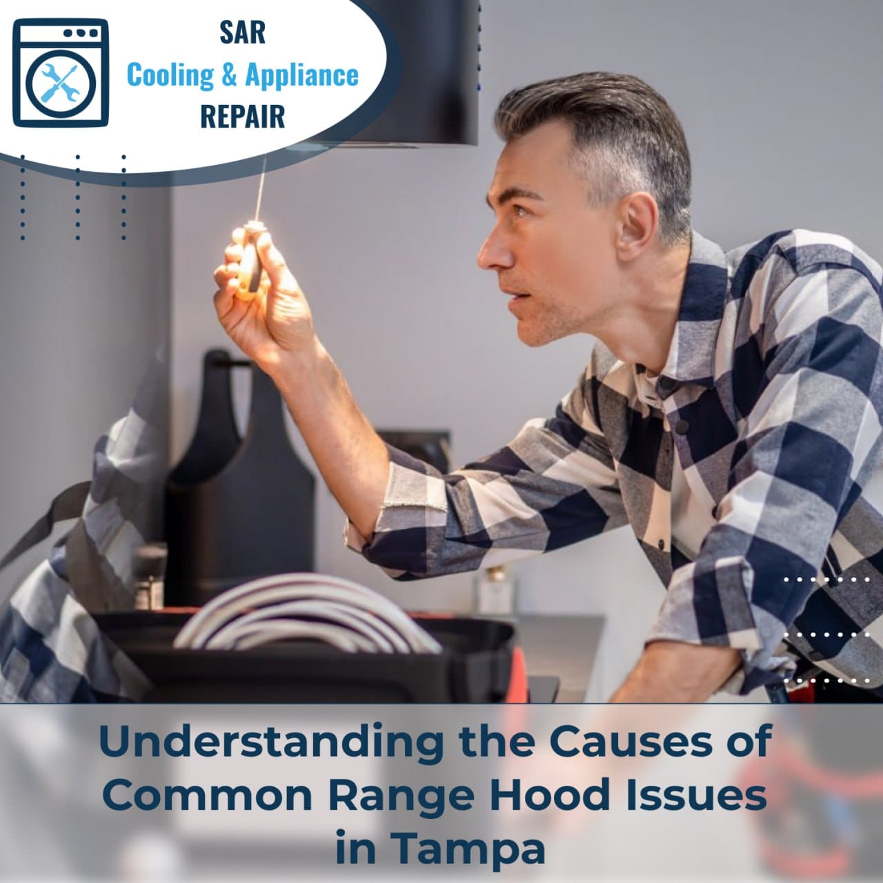 Understanding the Causes of Common Range Hood Issues in Tampa